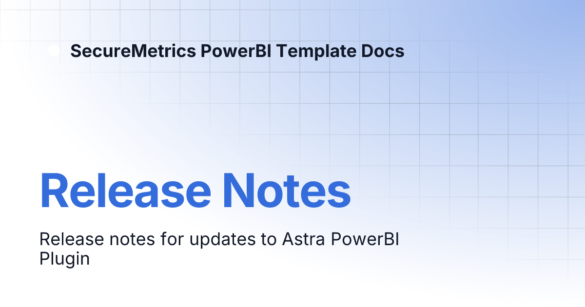 Release Notes | SecureMetrics PowerBI Template Docs