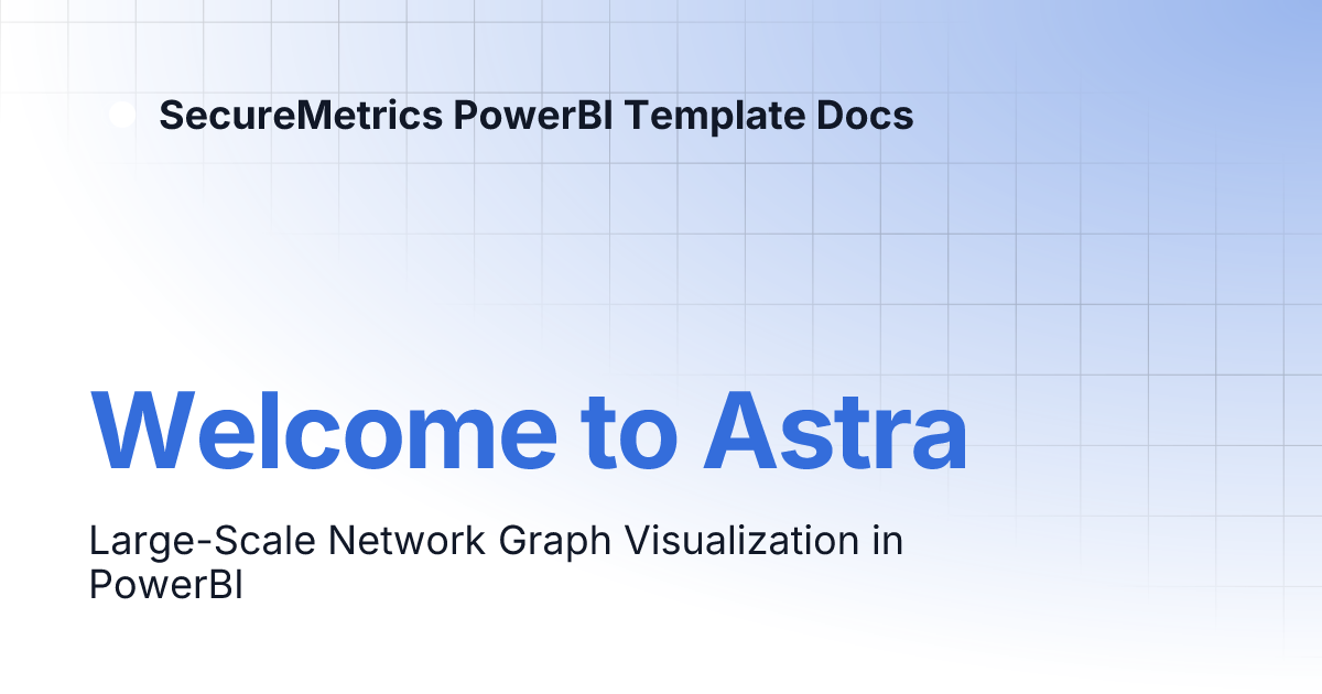 Welcome to Astra | SecureMetrics PowerBI Template Docs